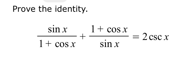Prove the identity:sin x1 + cos x + = 2 csc x 1+ cosx… - SolvedLib