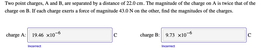 SOLVED: Two point charges, and B, are separated by a distance of 22.0 ...