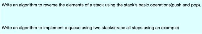 Solved Write An Algorithm To Reverse The Elements Of A Stack Using The 8084