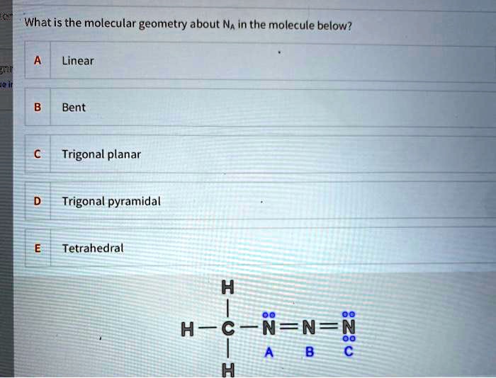 SOLVED: What is the molecular geometry of Na in the molecule below ...