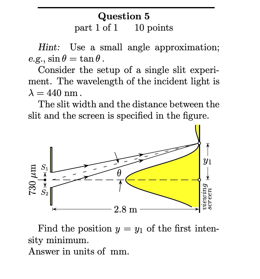SOLVED: Question 5 part 1 of 1 10 points Hint: Use a small angle ...