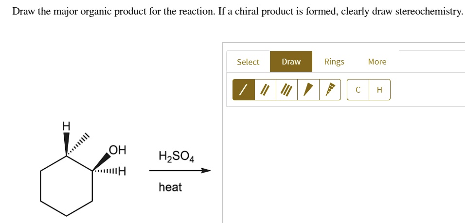 draw the major organic product for the reaction if a chiral product is ...