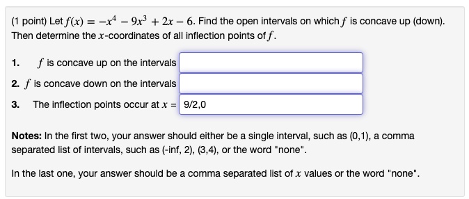 (1 point) Let f(x) = -x^4 - 9x^3 + 2x - 6. Find the open intervals on which f is concave up ...