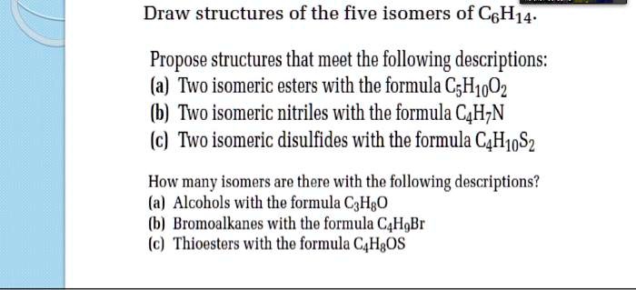 Draw structures of the five isomers of C6H14. Propose structures that ...