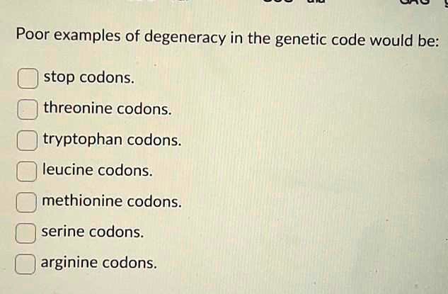 Poor examples of degeneracy in the genetic code would be: stop codons ...
