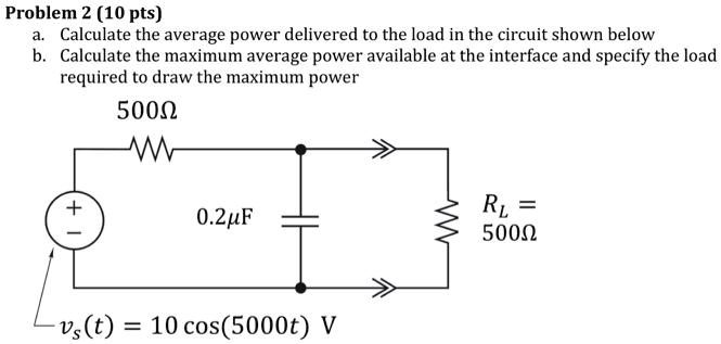 Problem 2 (10 pts) a. Calculate the average power delivered to the load ...