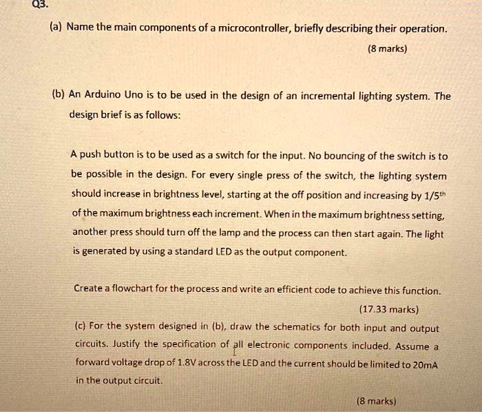 SOLVED: Q3. a) Name the main components of a microcontroller,briefly describing their operation ...