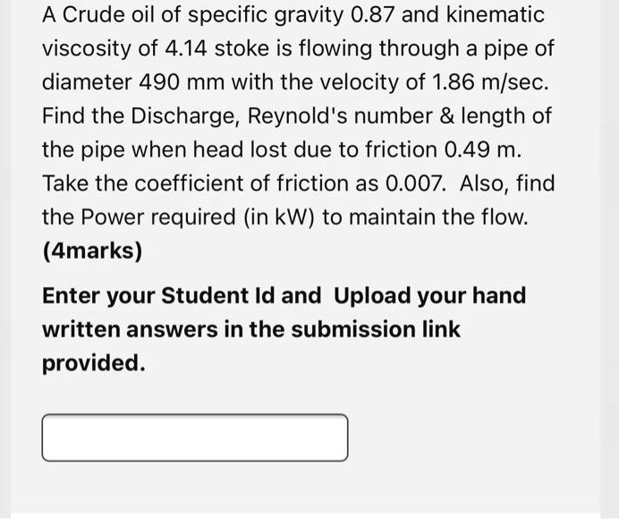 SOLVED: A crude oil of specific gravity 0.87 and kinematic viscosity of 4.14 stokes is flowing ...