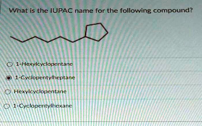 SOLVED: What is the IUPAC name for the following compound? 0 1 ...