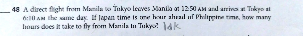 [GET ANSWER] 48 A direct flight from Manila to Tokyo leaves Manila at ...