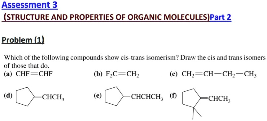 SOLVED: Assessment 3 STRUCTURE AND PROPERTIS QF ORGANIC MOLECULESPPart 2 Problem (1) Which of ...