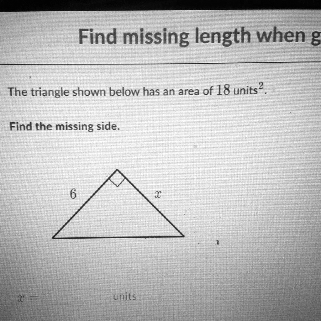 Find missing length when g The triangle shown below has an area of 18 ...