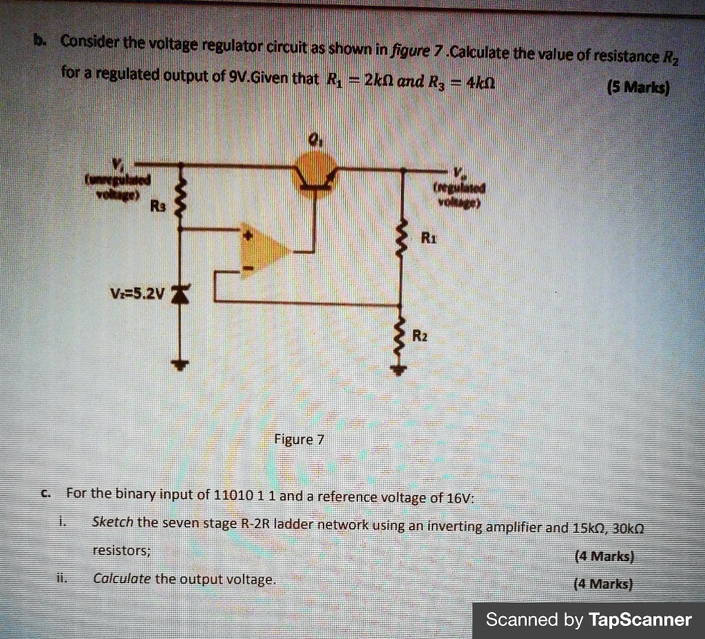 SOLVED: b. Consider the voltage regulator circuit as shown in Figure 7. Calculate the value of ...