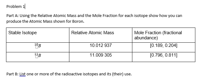 SOLVED: Problem 4 Part A: Using the Relative Atomic Mass and the Mole Fraction for each isotope ...