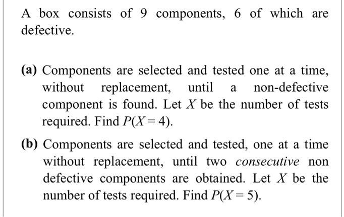 SOLVED: box consists of 9 components, defective. of which are (a ...