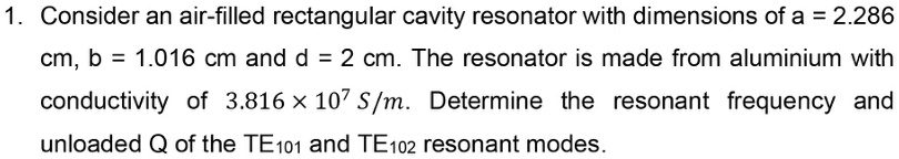 Consider an air-filled rectangular cavity resonator with dimensions of ...