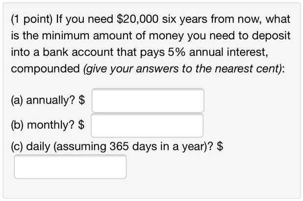 point if you need 20000 six years from now what is the minimum amount ...