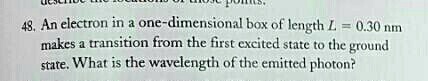 SOLVED: An electron in a one-dimensional box of length L = 0.30 nm makes a transition from the ...