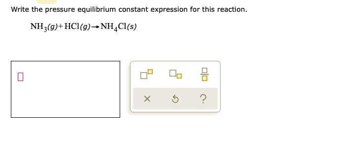 SOLVED: Write the pressure equilibrium constant expression for this ...