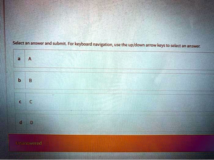 SOLVED: Text: Select an answer and submit for keyboard navigation; use the up/down arrow keys to ...