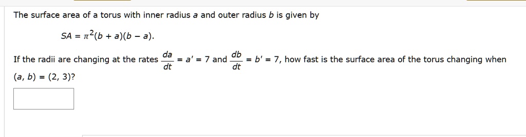 The surface area of a torus with inner radius a and outer radius b is ...