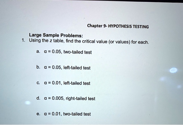 Chapter 9 Hypothesis Testing Large Sample Problems Using The Z Table 5726