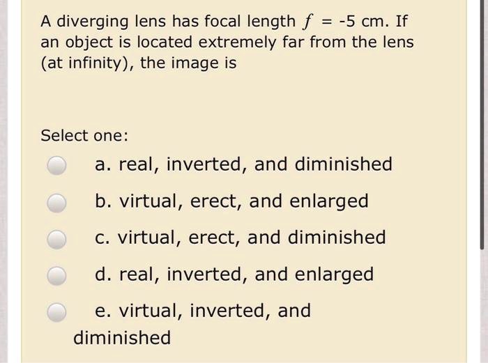 a diverging lens has focal length f 5 cm if an object is located ...