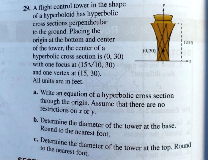 SOLVED: 29. A flight control tower in the shape of a hyperboloid has hyperbolic cross sections ...