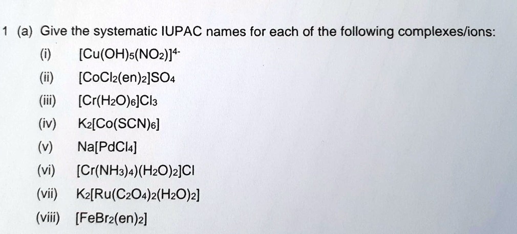 Please assist with the following: 1(a) Give the systematic IUPAC names ...