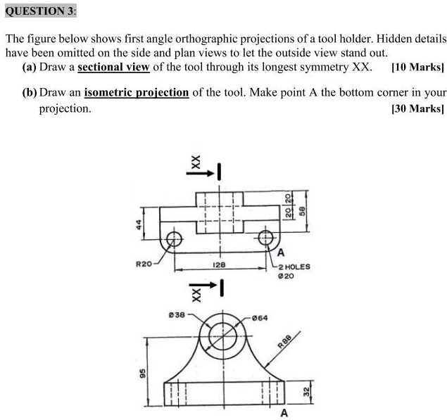 please help question3 the figure below shows first angle orthographic ...