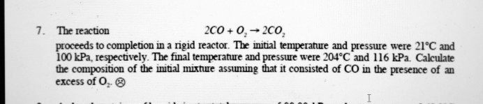 SOLVED: 7.The reaction 2C0+0-2CO 100 kPa.respectively.The final ...
