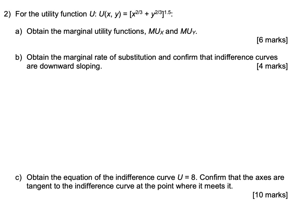 SOLVED: 2) For the utility function U: U(x, y) = [x^(2/3) y^(2/3)]^(1.5 ...
