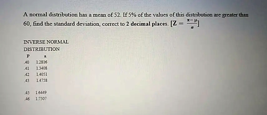 SOLVED: A normal distribution has a mean of 52. If 5% of the values of ...