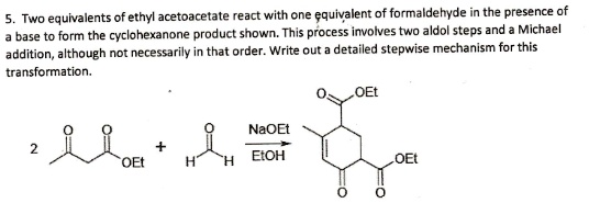 5. Two equivalents of ethyl acetoacetate react with one...