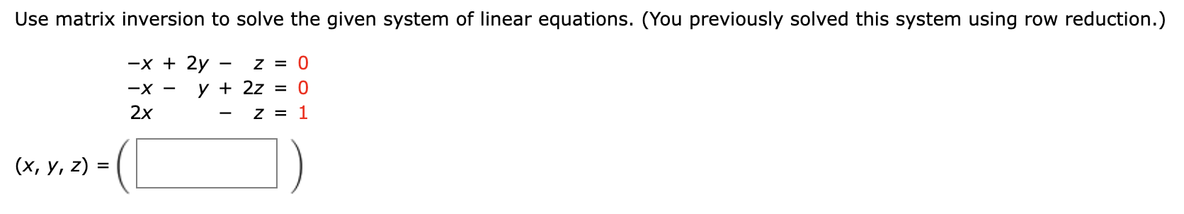 SOLVED: Use matrix inversion to solve the given system of linear ... SOLVED: Use matrix inversion to solve the given system of linear ...