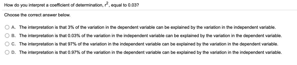 Solvedhow Do You Interpret Coefficient Of Determination 2 Equal To 003 Choose The Correct 