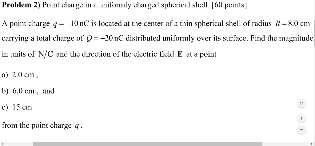 SOLVED: Problem 2) Point charge in a uniformly charged spherical shell [60 points] A point ...