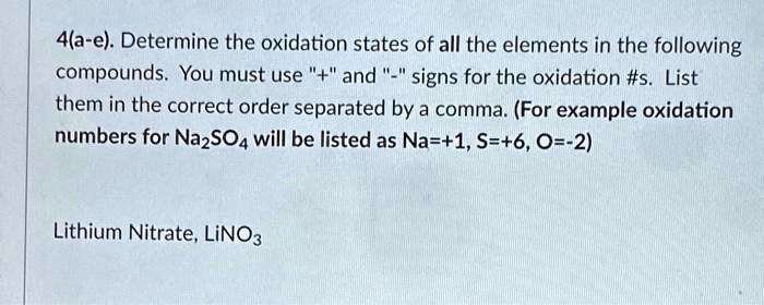 4(a-e). Determine the oxidation states of all the elements in the ...