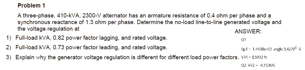 SOLVED: A three-phase, 410-kVA, 2300-V alternator has an armature resistance of 0.4 ohms per ...