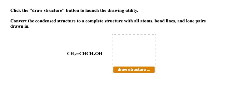 SOLVED: Click the draw structure" button to launch the drawing utility: Convert the condensed ...