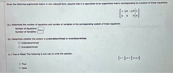 Given the following augmented matrix in row-reduced form, assume that ...