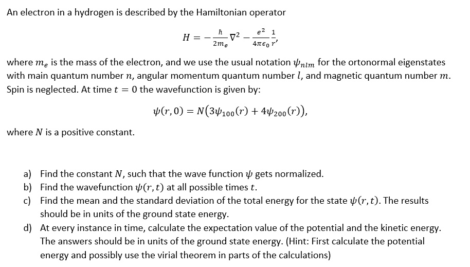 SOLVED: An electron in a hydrogen atom is described by the Hamiltonian operator H = h^2 / (8Ï ...