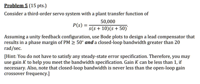 problem 5 15 pts consider a third order servo system with a plant ...