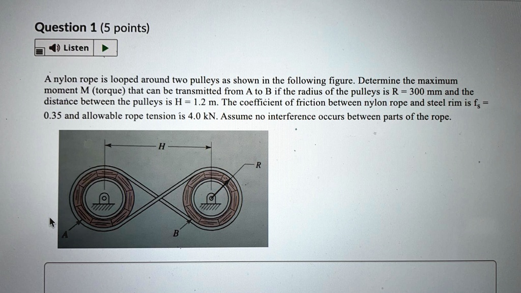 Question 1 (5 points) Listen Anylon rope is looped around two pulleys ...