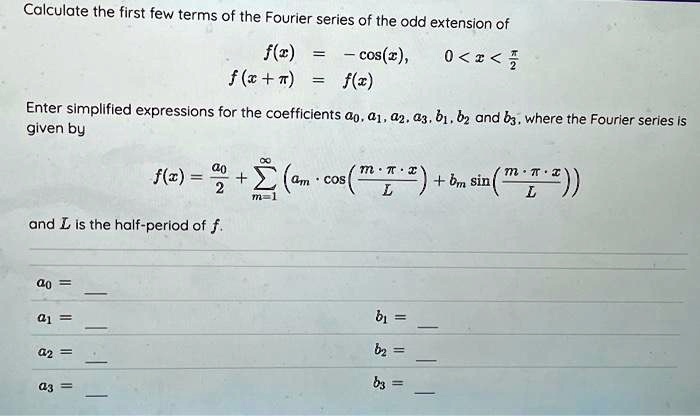 Calculate the first few terms of the Fourier series of the odd ...