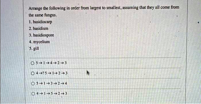 Arrange the following in order from largest to smallest, assuming that they all come from the ...