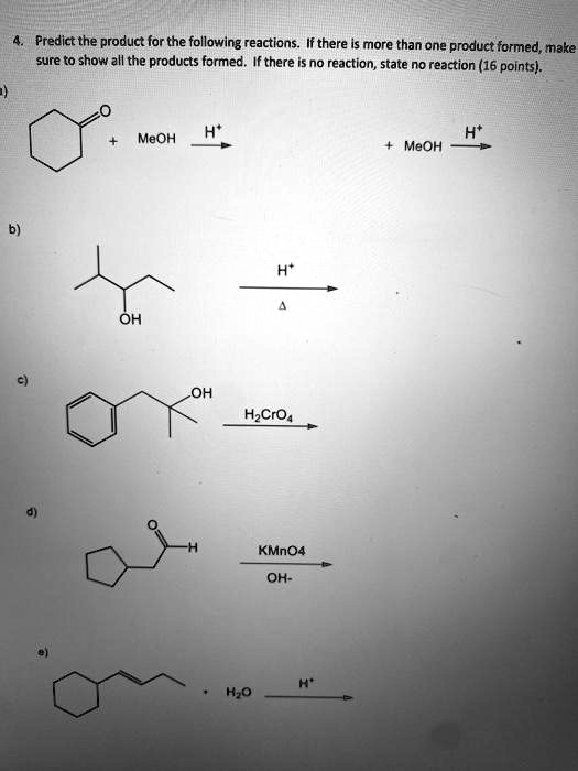 4. Predict the product for the following reactions. If there is more than one product formed ...