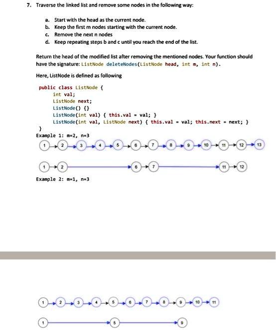 7 Traverse The Linked List And Remove Some Nodes In The Following Way A Start With The Head