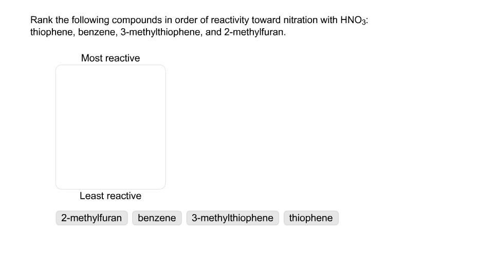 SOLVED: Rank the following compounds in order of reactivity toward nitration with HNO3 ...