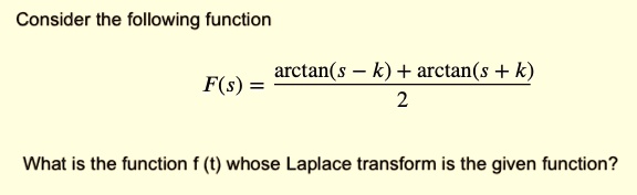 consider the following function arctan k arctans k fs what is the ...